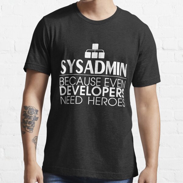 "Sysadmin Because Even Developers Need Heroes" T-shirt for Sale by gdxz | Redbubble | linux t ...