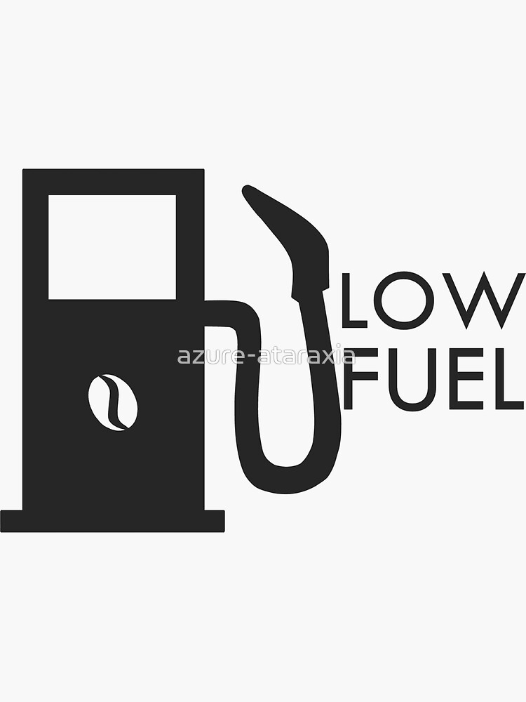 "Running Low on Coffee Fuel Indicator" Sticker for Sale by azure ...