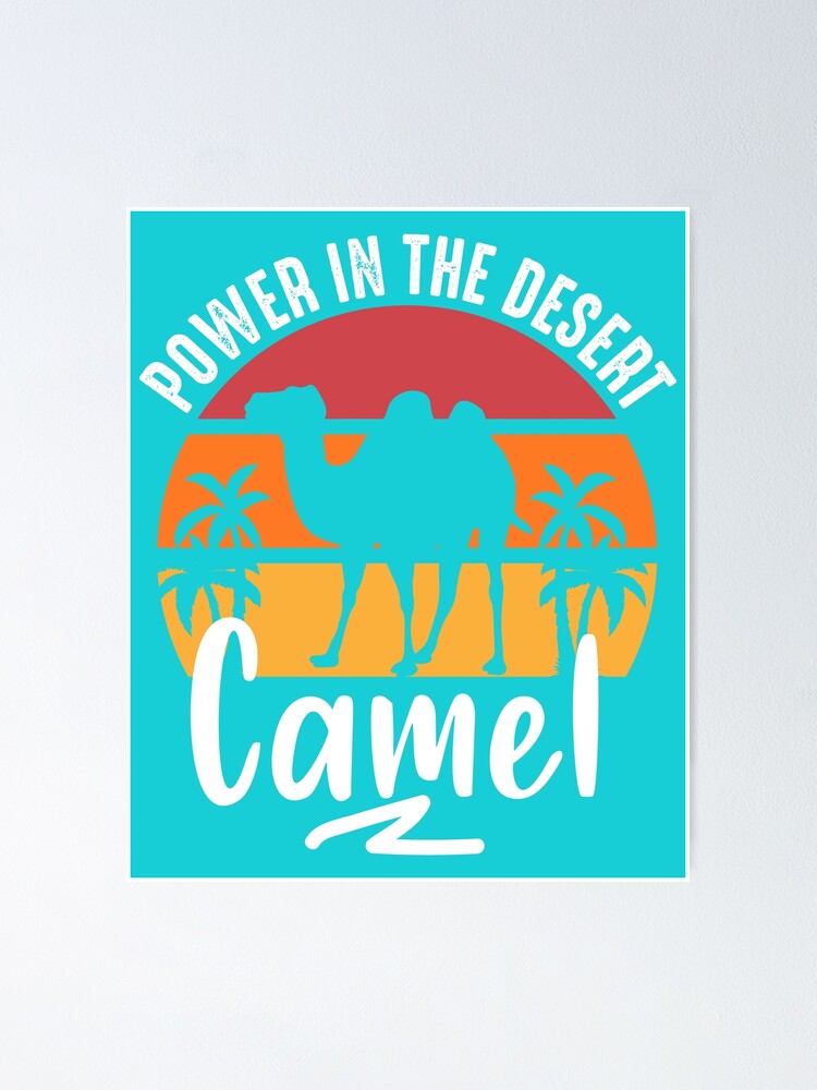 "Power In The Desert Camel" Poster by NeptuneArts | Redbubble