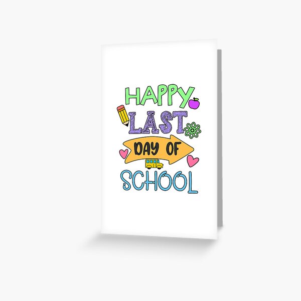 "Happy Last Day of School" Greeting Card for Sale by techdave | Redbubble