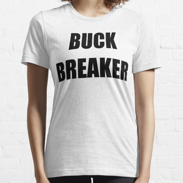 Buck Breaking T-Shirts | Redbubble