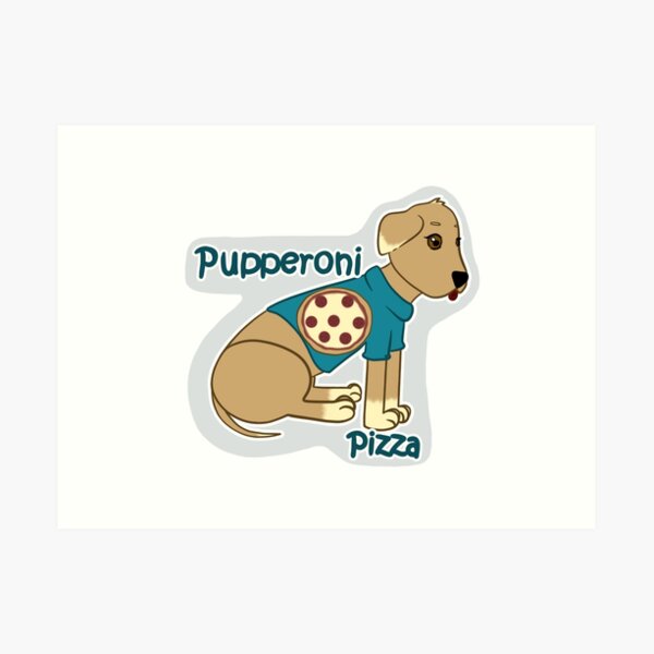 "Pupperoni Pizza" Art Print for Sale by SwankyDoodle | Redbubble