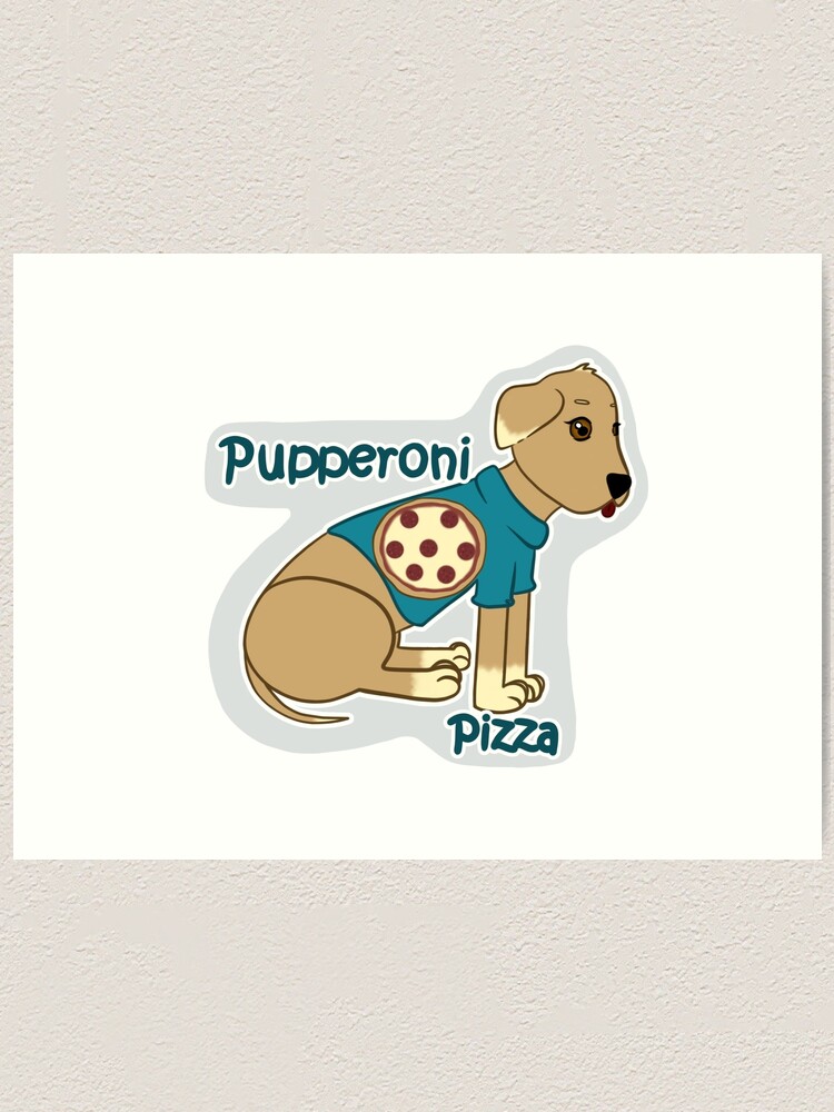 "Pupperoni Pizza" Art Print for Sale by SwankyDoodle | Redbubble