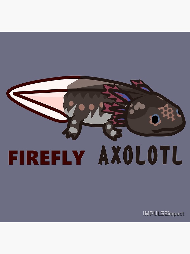 "Firefly axolotl" Poster by IMPULSEimpact | Redbubble