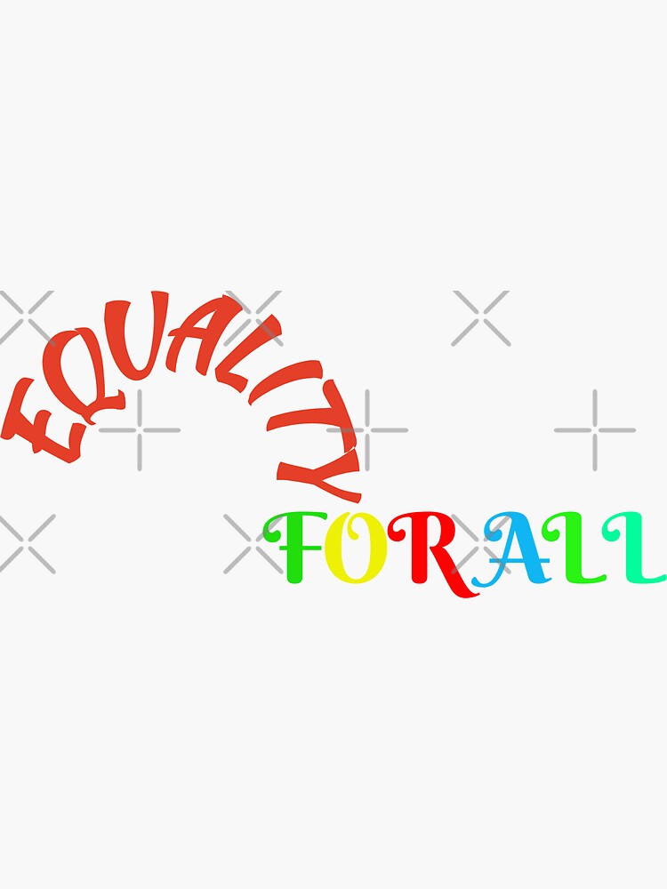 "Equality for all" Sticker for Sale by matildanmatlas | Redbubble