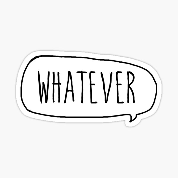 "Whatever_©ChunkaMunka on Redbubble" Sticker by ChunkaMunka | Redbubble