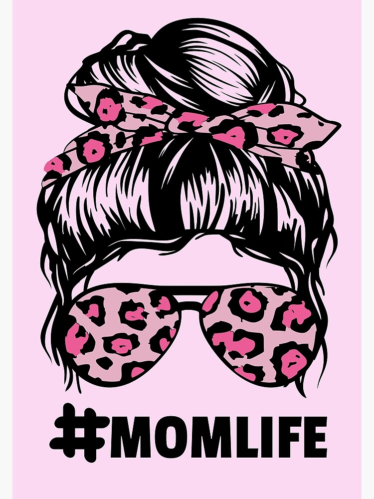 "Simple Mom Life Text Design Messy Bun Pink Leopard Sunglasses #MOMLIFE ...