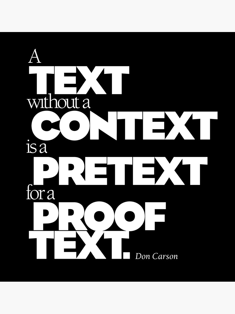 "A Text without a Context is a Proof Text for a Pretext" Poster for ...