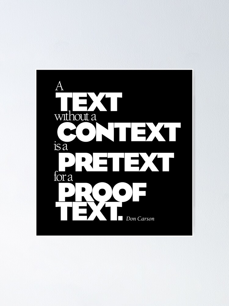  A Text Without A Context Is A Proof Text For A Pretext Poster By X1brett Redbubble
