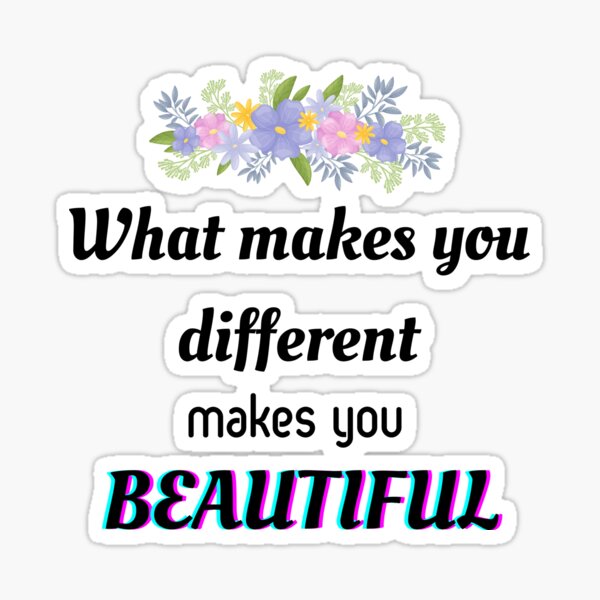 "What Makes You Different Makes You Beautiful" Sticker for Sale by ...