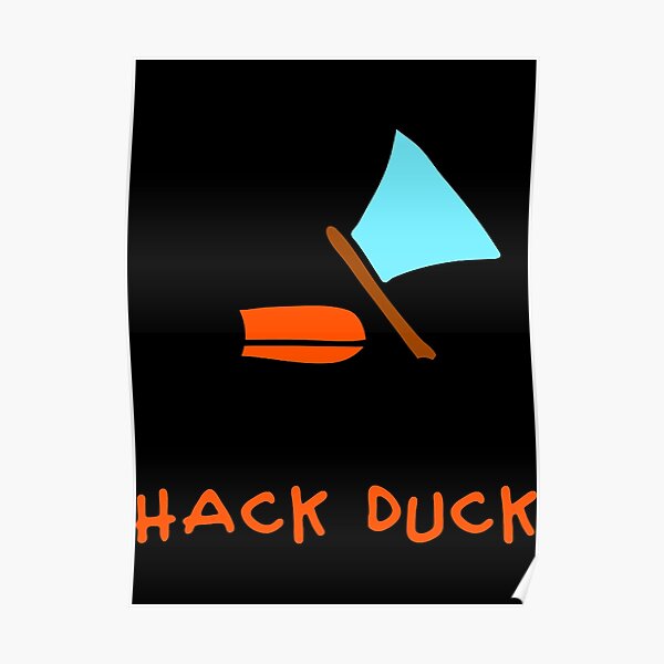 "Hack Duck " Poster for Sale by Amylah1994 | Redbubble