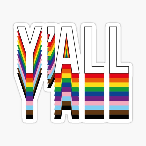"Y'all Means All LGBTQIA2S+" Sticker for Sale by ObsessedMerch | Redbubble
