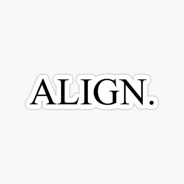 "ALIGN." Sticker for Sale by Inside---Out | Redbubble