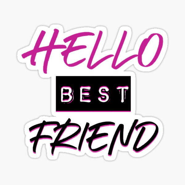 "Hello Best Friend design" Sticker for Sale by PinkArtDesigns | Redbubble
