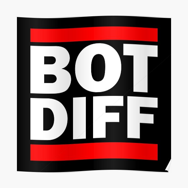 "BOT DIFF | BOT Difference" Poster for Sale by noobz | Redbubble