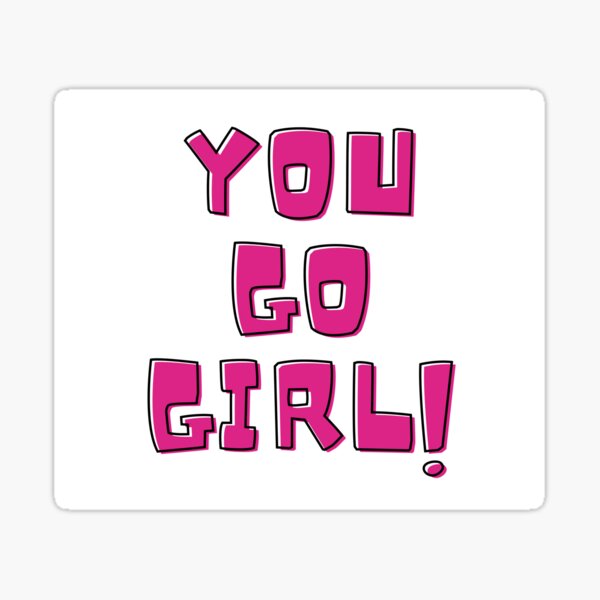 "You Go Girl!" Sticker for Sale by Ofirka | Redbubble