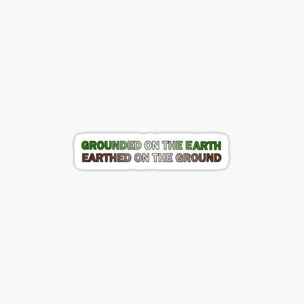 "grounded earthed" Sticker for Sale by ImpulSee | Redbubble