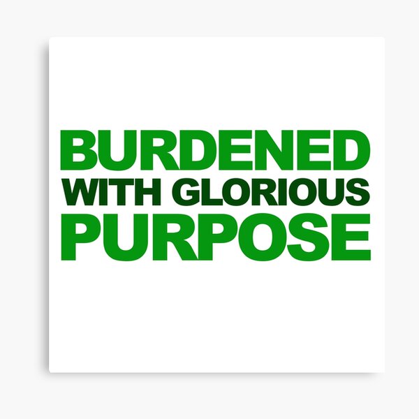 Burdened With Glorious Purpose Canvas Prints | Redbubble