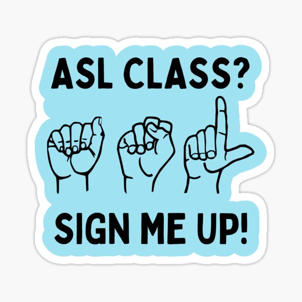 "ASL Class American Sign Language" Sticker for Sale by DesignsofNote ...