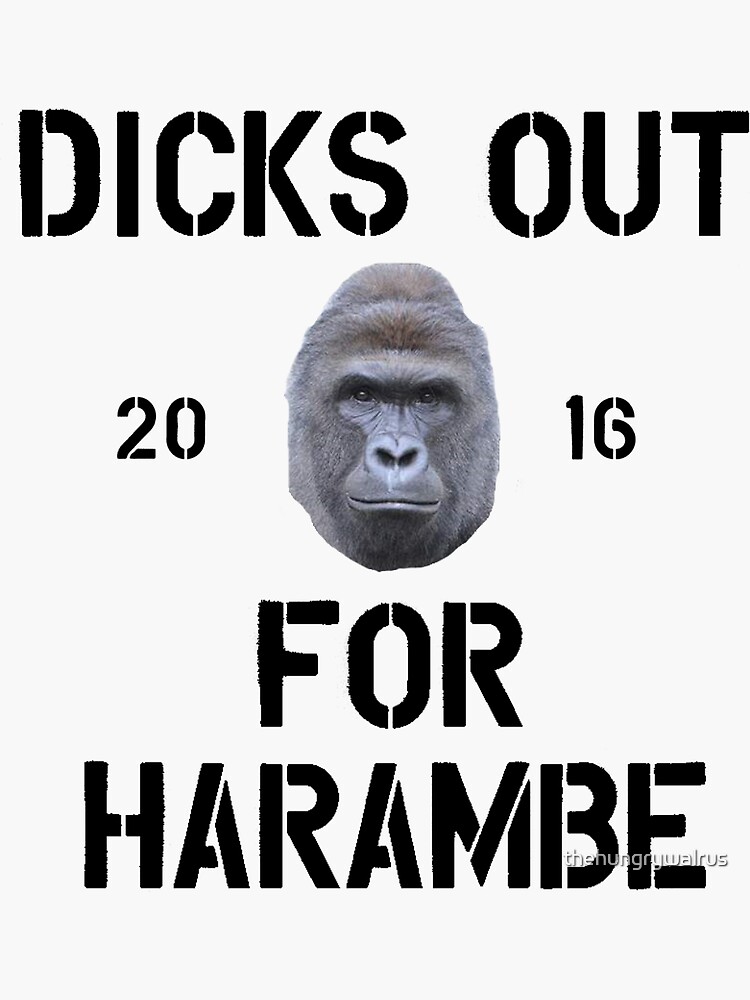 "Dicks out for Harambe 2k16" Sticker for Sale by thehungrywalrus ...