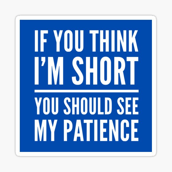 "If You Think I'm Short You See My Patience - Funny Short People ...