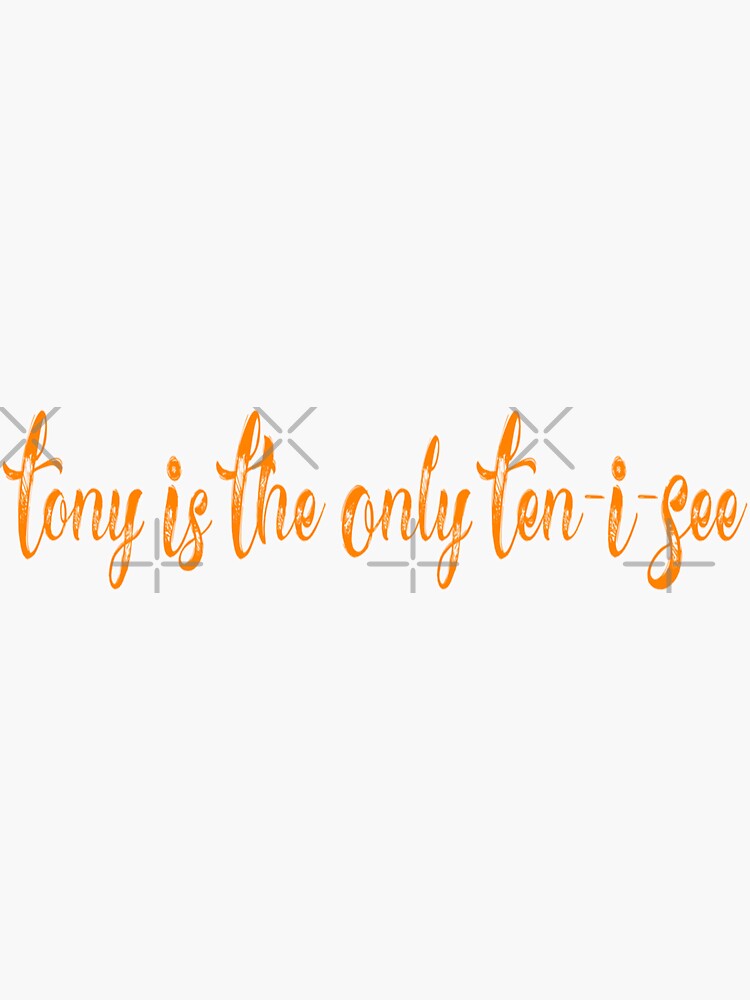 "Tony is the only Ten I See" Sticker for Sale by Dixiedeadhead | Redbubble