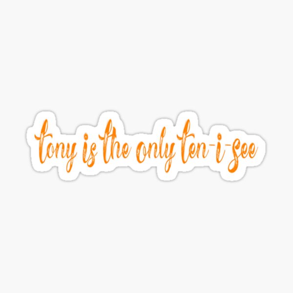 "Tony is the only Ten I See" Sticker for Sale by Dixiedeadhead | Redbubble