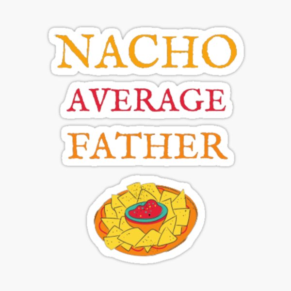 "Nacho Average Father, Funny Father Wedding Gift Dad Nacho Fathers Day ...