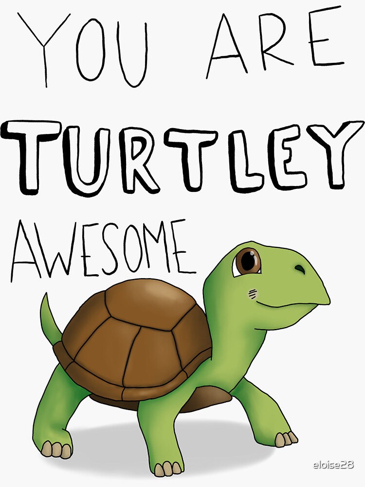 "You Are Turtley Awesome" Sticker for Sale by eloise28 | Redbubble