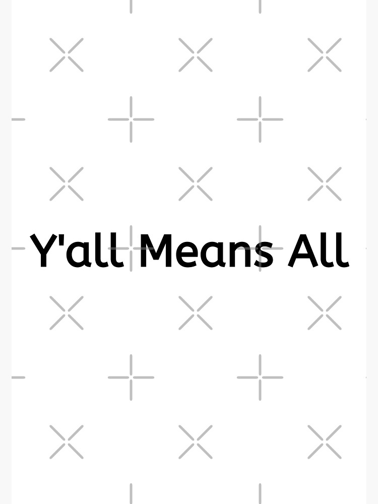 "Y'all Means All" Poster by Projekt51 | Redbubble