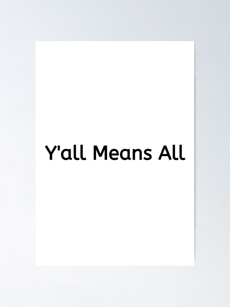 "Y'all Means All" Poster by Projekt51 | Redbubble