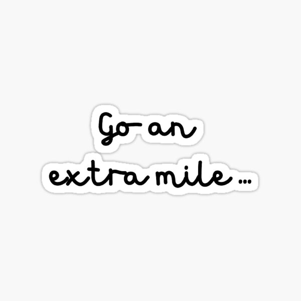 "Go an Extra Mile" Sticker for Sale by 1McLovin1 | Redbubble