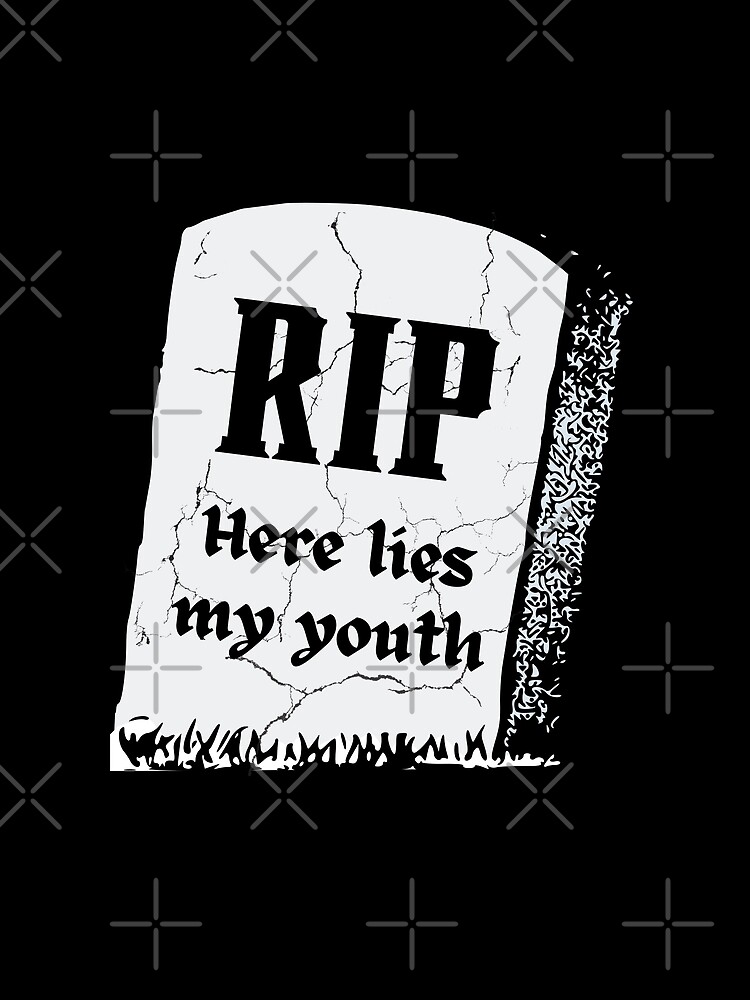 " RIP here lies my youth | Death to my twenties | Birthday gift for ...