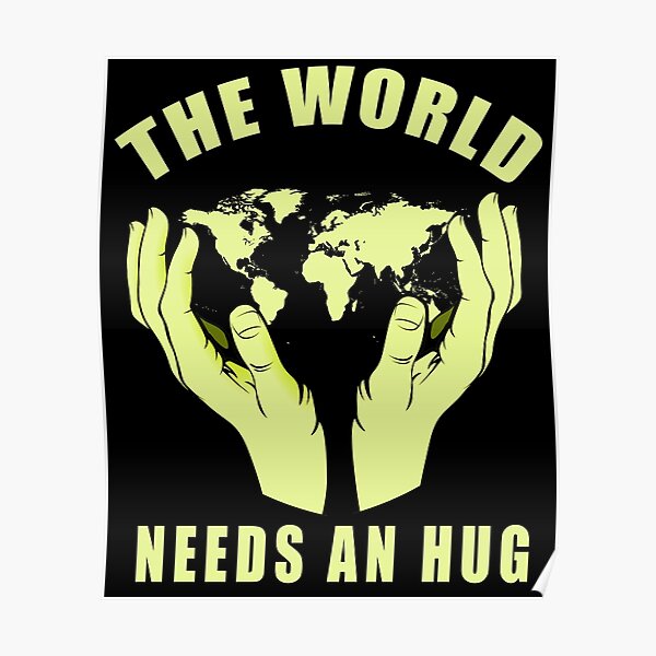 "The World Needs An Hug - 2021 Earth Design" Poster by SakuraKuroYomi ...