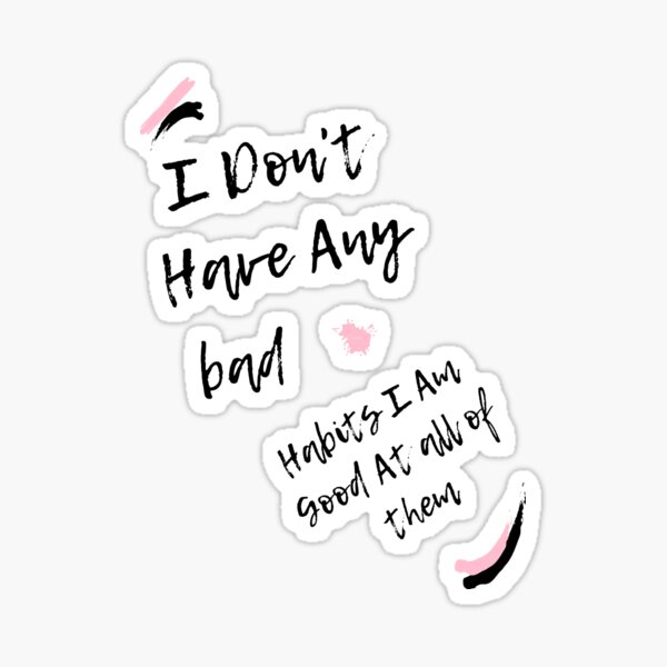 Bad Habits Stickers | Redbubble