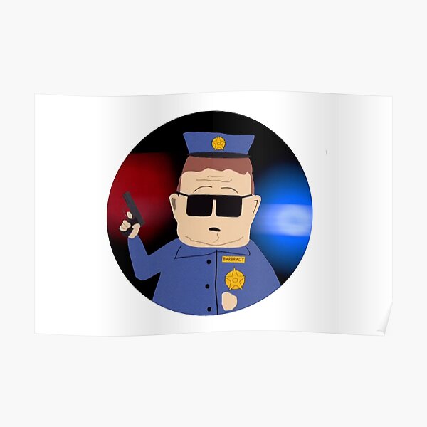 "Officer barbrady - south park" Poster for Sale by Xanderlee7 | Redbubble
