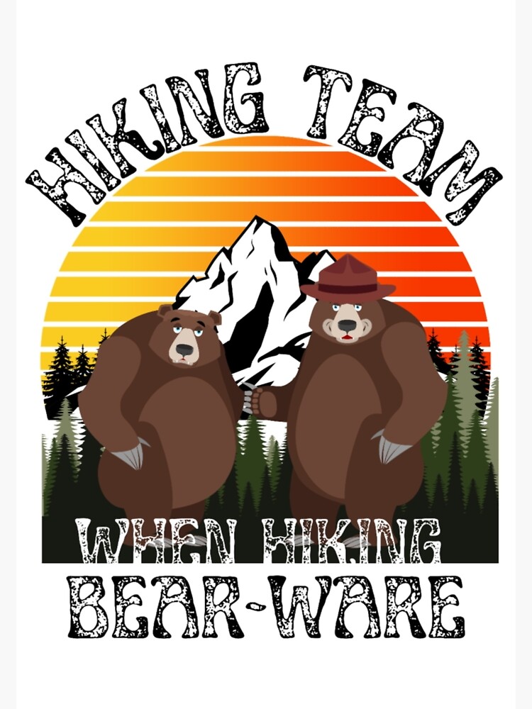"HIKING TEAM, BEAR HIKING TEAM, BEAR-WARE, HIKING BEAR MEME, " Poster ...