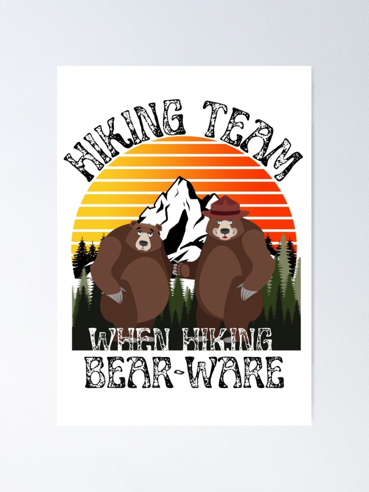 "HIKING TEAM, BEAR HIKING TEAM, BEAR-WARE, HIKING BEAR MEME, " Poster ...