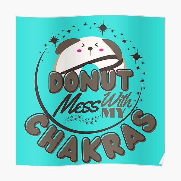 "Donut Mess with my Chakras Yoga-Funny Quotes" Poster by marymaple ...