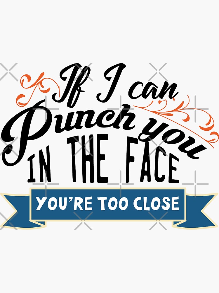 "You're too close | Funny Social Distancing" Sticker for Sale by art ...
