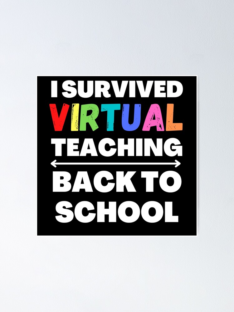 "SURVIVED VIRTUAL TEACHING | BACK TO SCHOOL " Poster for Sale by ...
