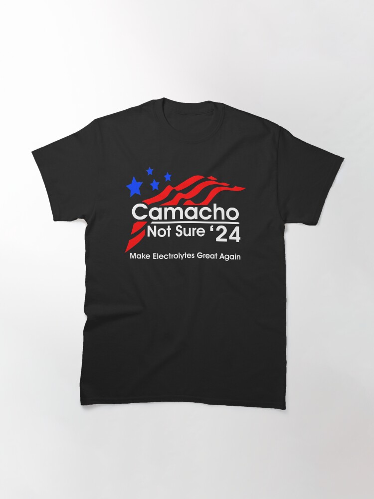 "Camacho - Not Sure 2024 Presidential Campaign - Color" Classic T-Shirt ...