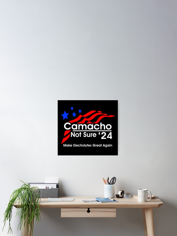 "Camacho - Not Sure 2024 Presidential Campaign - Color" Poster for Sale ...