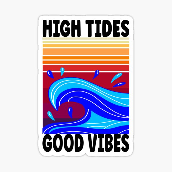 "High Tides and Good Vibes, Summer High Tides Design" Sticker for Sale ...