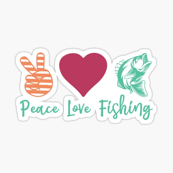 "Peace Love Fishing Design For Fisherman And Outdoorsmen" Sticker for ...
