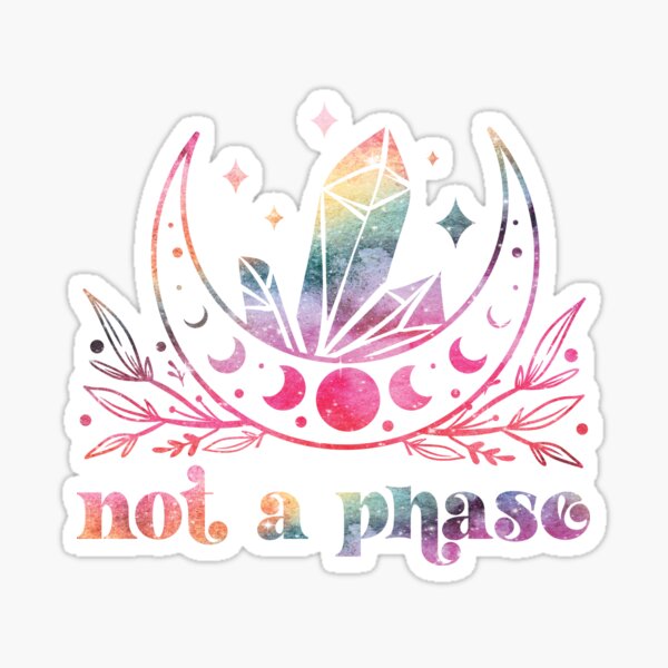 "Not a Phase " Sticker for Sale by Katey1285 | Redbubble
