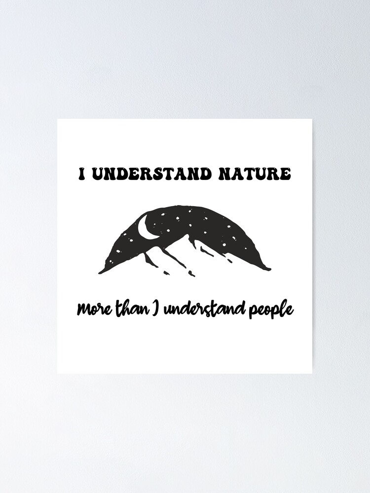 "I Understand Nature More Than I Understand Nature Quote" Poster for ...
