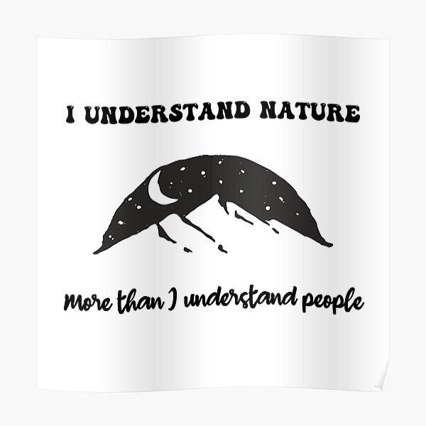 "I Understand Nature More Than I Understand Nature Quote" Poster for ...