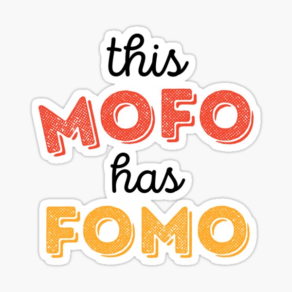 "Funny Fear of Missing Out this MOFO has FOMO" Sticker for Sale by ...
