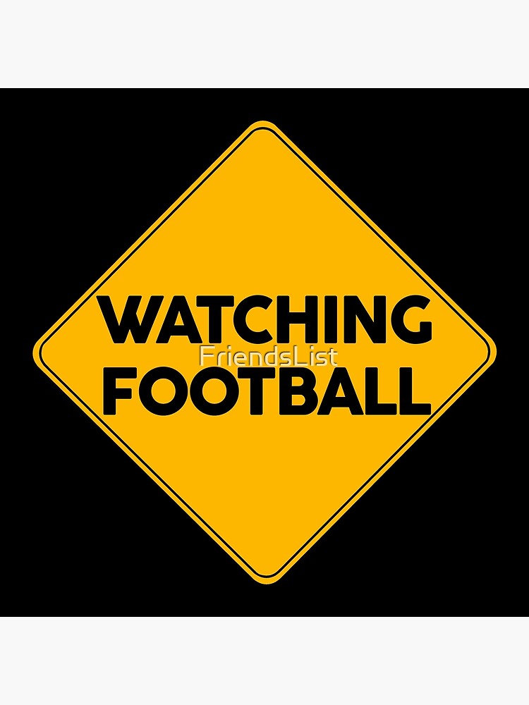 "Watching Football | Warning Sign" Art Print by FriendsList | Redbubble